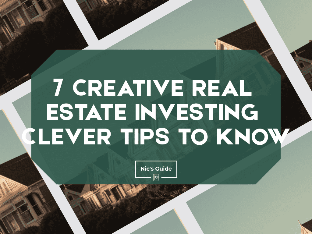 7 Creative Real Estate Investing Clever Tips To Know - nicsguide.com